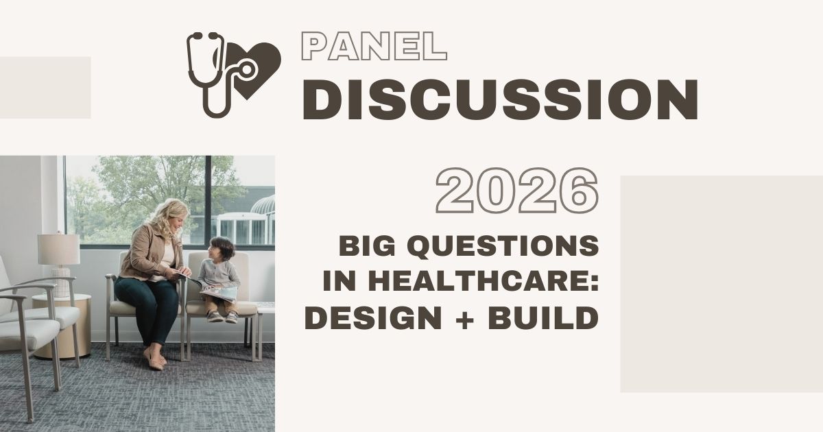 Healthcare Design + Build Panel 2026 | CJ & Associates